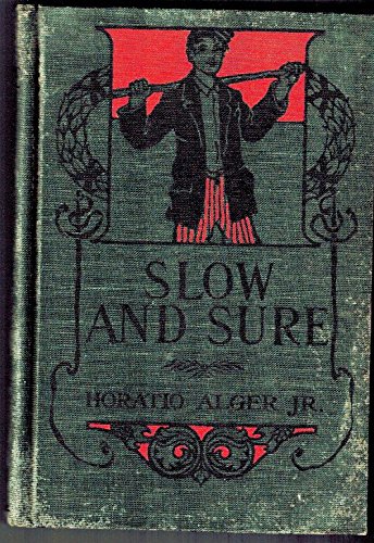 Slow and Sure or from the Street to the Shop: Alger, Horatio Jr ...