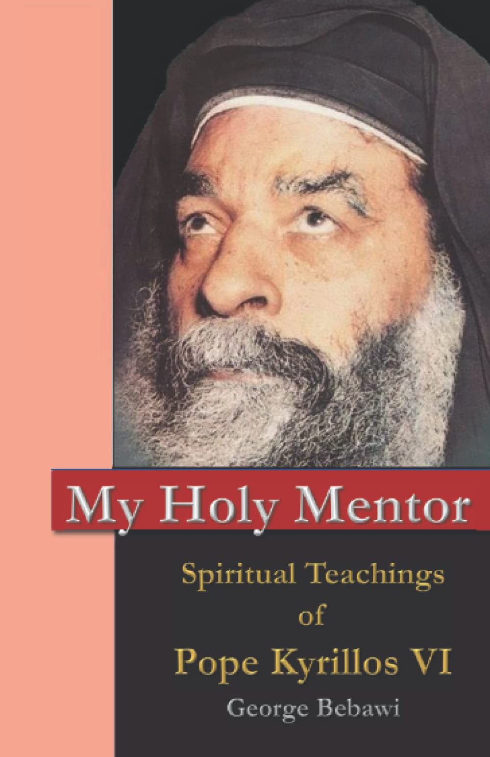 My Holy Mentor: Spiritual Teachings of Pope Kyrillos VI: Amazon.co.uk ...