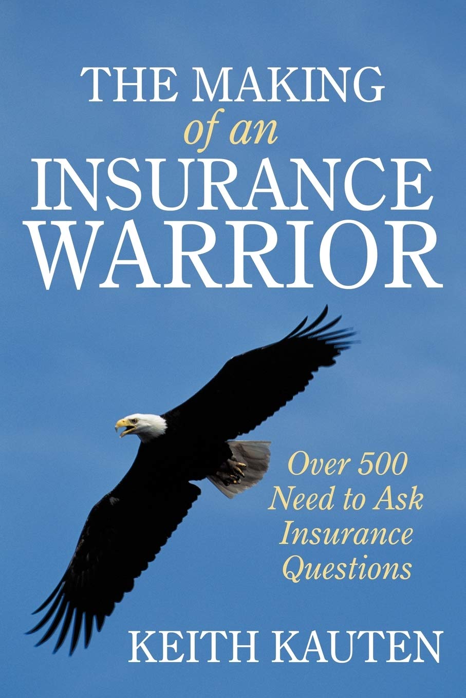 The Making Of An Insurance Warrior: Over 500 Need To Ask Insurance ...