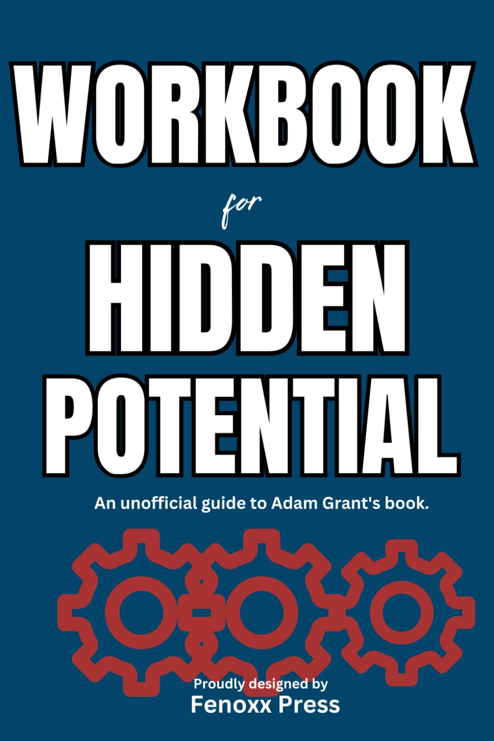 Workbook for Hidden Potential by Adam Grant: The Science of Achieving ...