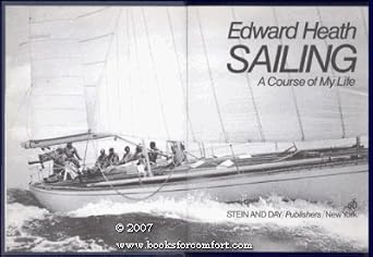 Sailing: A Course of My Life: Heath, Edward: 9780812818864: Amazon.com ...