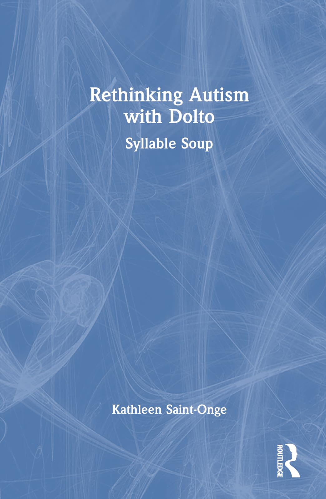 Buy Rethinking Autism with Dolto: Syllable Soup Book Online at Low ...