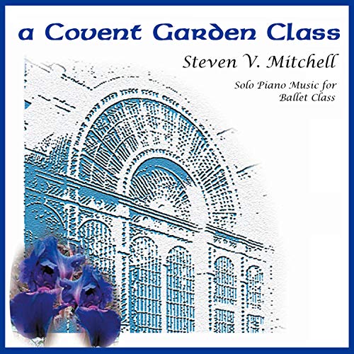 Amazon.com: A Covent Garden Class (Solo Piano Music for Ballet Class ...