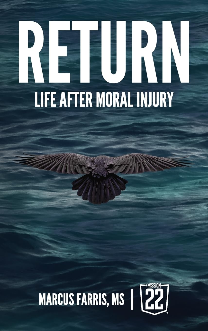 Return: Life After Moral Injury: Farris, Marcus, Mills, Emily ...