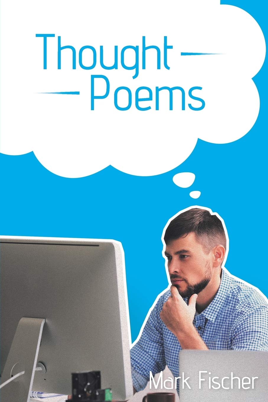 Amazon.com: Thought Poems: 9781642145328: Fischer, Mark: Books