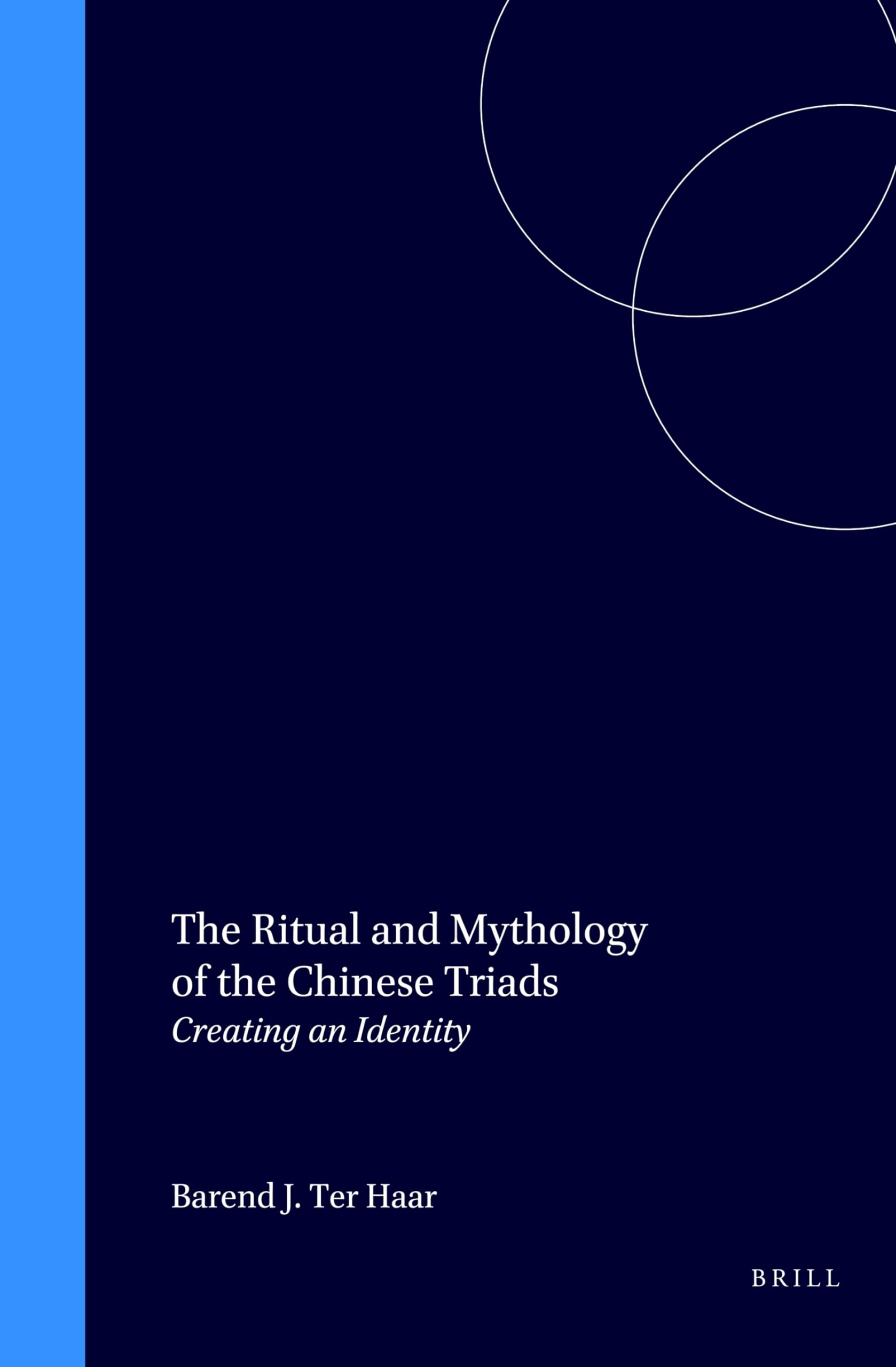 The Ritual and Mythology of the Chinese Triads: Creating an Identity ...