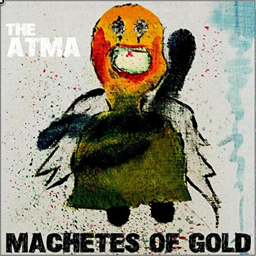 Play Machetes of Gold by The Atma on Amazon Music Unlimited