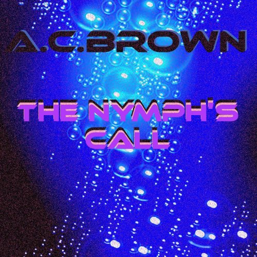 Amazon Music Unlimitedでa.c.brownのThe Nymph's Callを