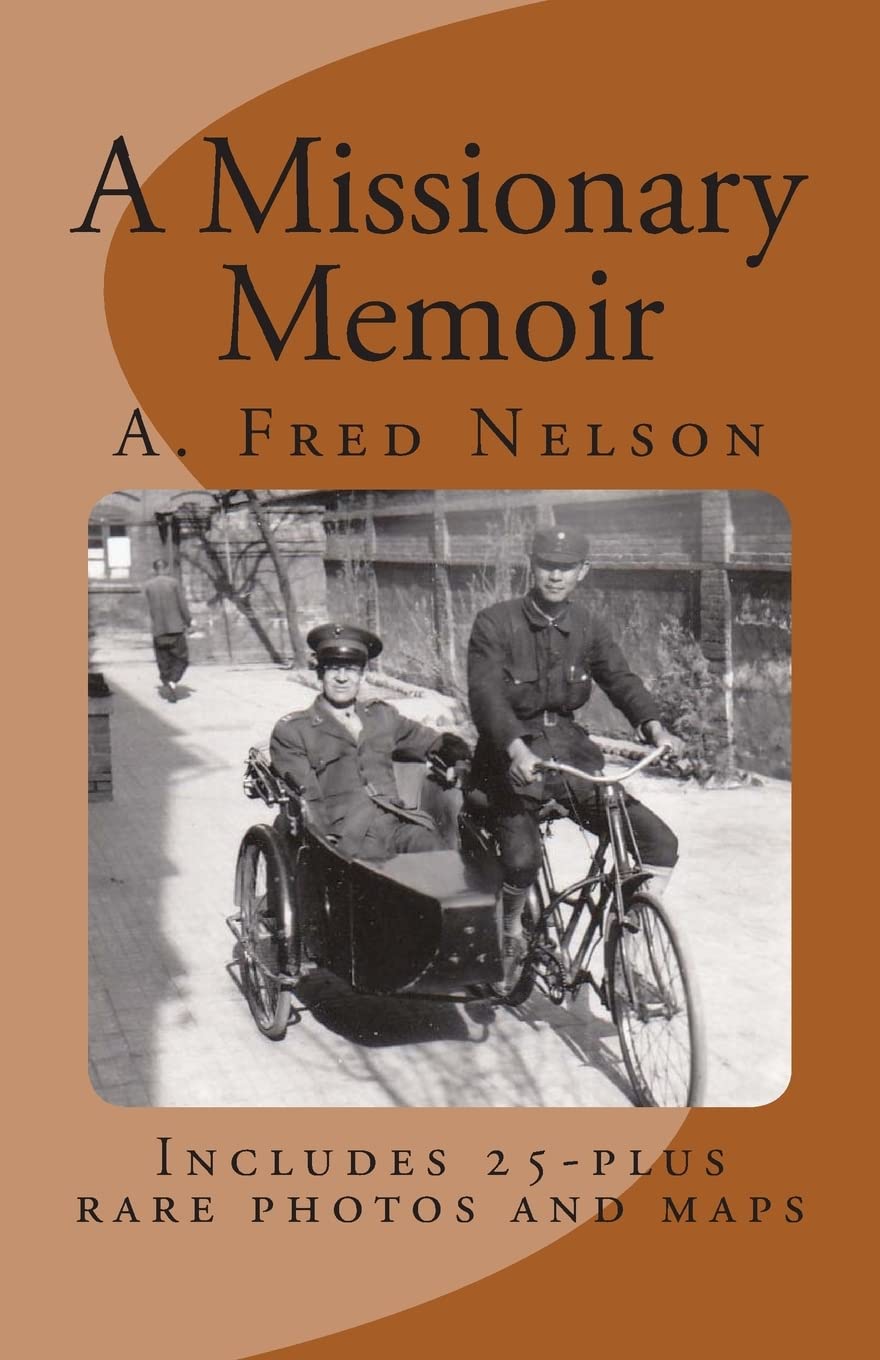 A Missionary Memoir: Nelson, A. Fred, Samuelson, Millie Nelson, Nelson ...