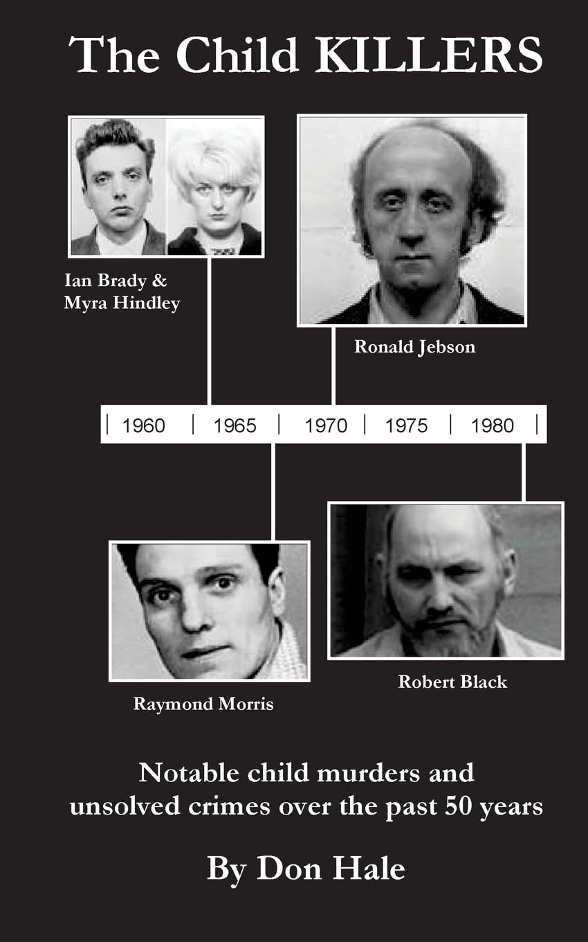 The Child Killers: Notable child murders over the past 50 years: Hale ...