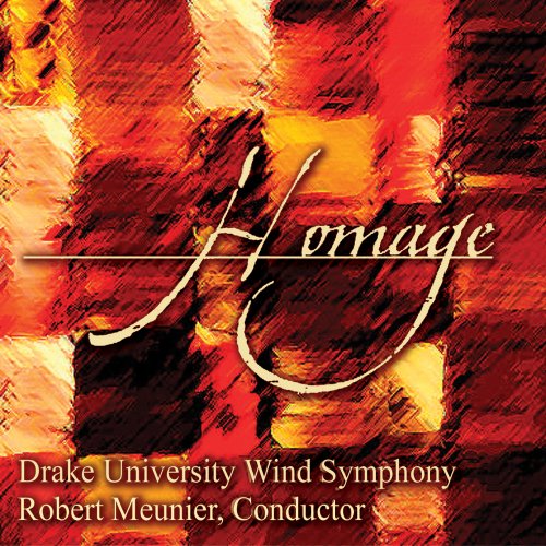Homage: Drake University Wind Symphony, Jan Van der Roost, Robert ...