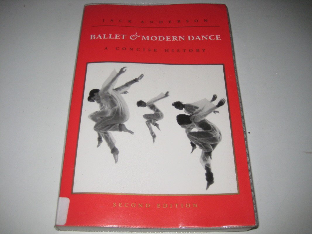 Ballet and Modern Dance: A Concise History: Anderson, Jack ...