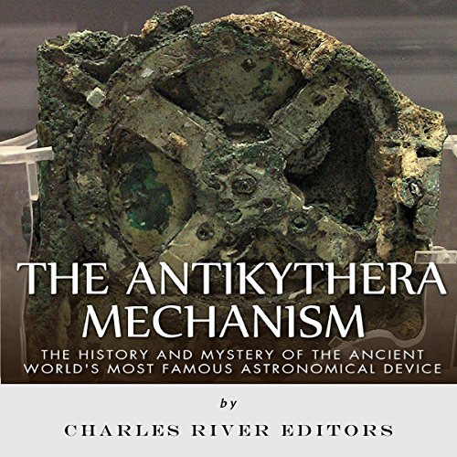 The Antikythera Mechanism: The History and Mystery of the Ancient World ...