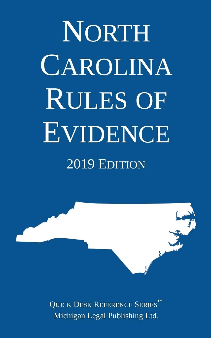 North Carolina Rules of Evidence; 2019 Edition: Michigan Legal ...
