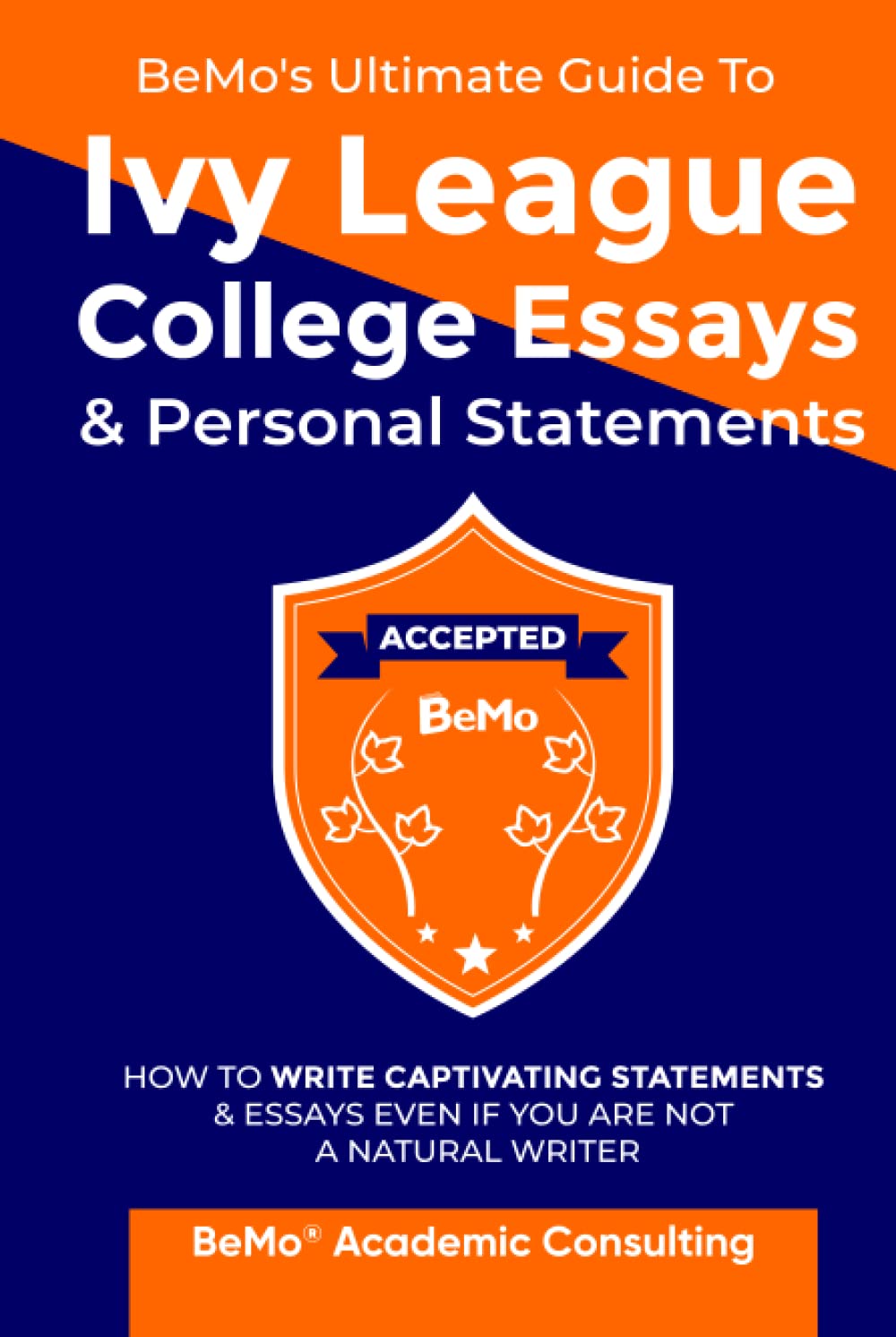 BeMo's Ultimate Guide to Ivy League College Essays & Personal ...