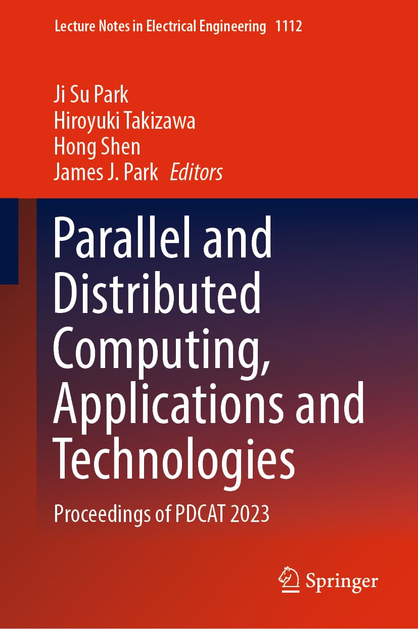 Parallel And Distributed Computing Applications And Technologies Proceedings Of Pdcat 2023