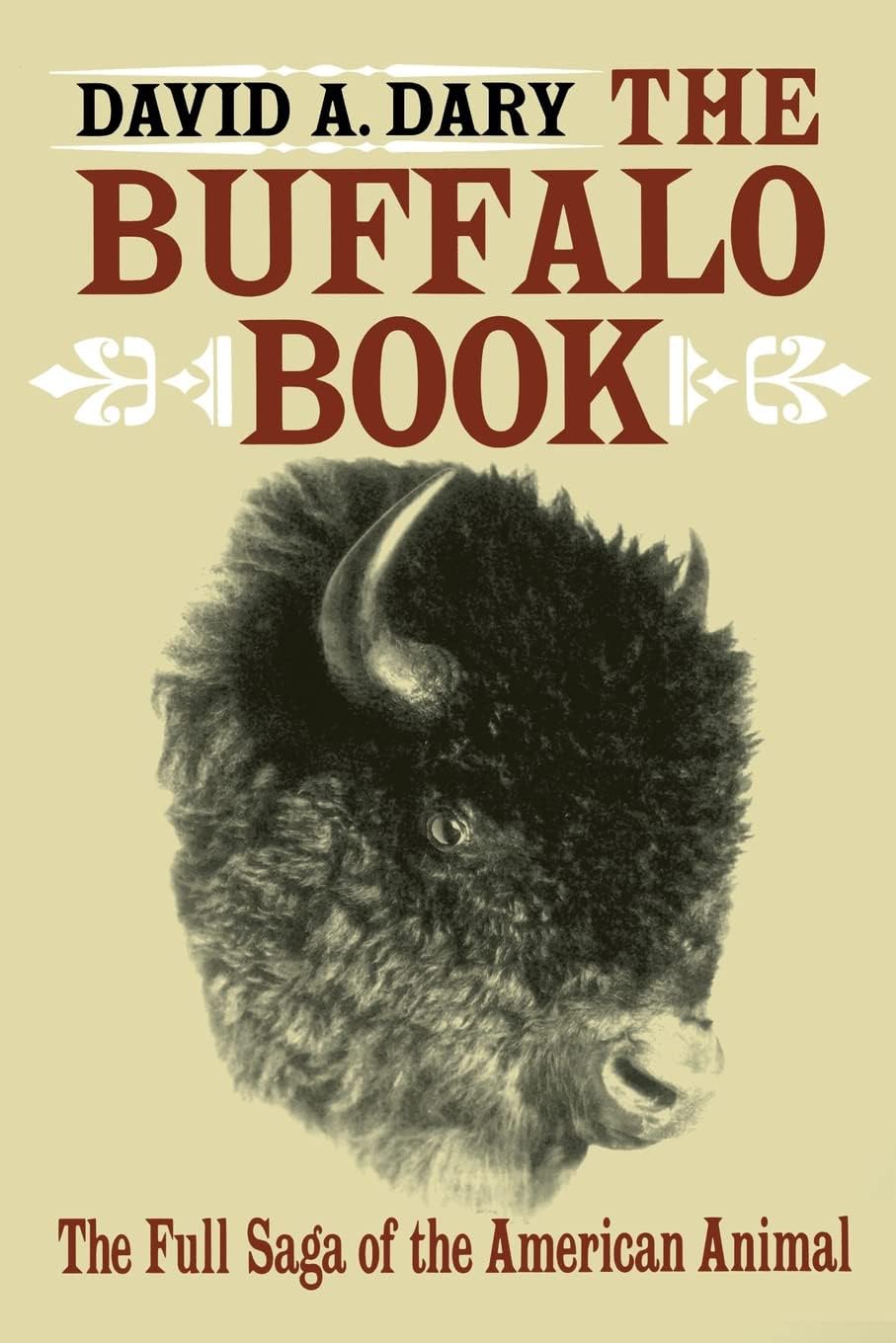 The Buffalo Book: The Full Saga Of The American Animal: Dary, David A ...