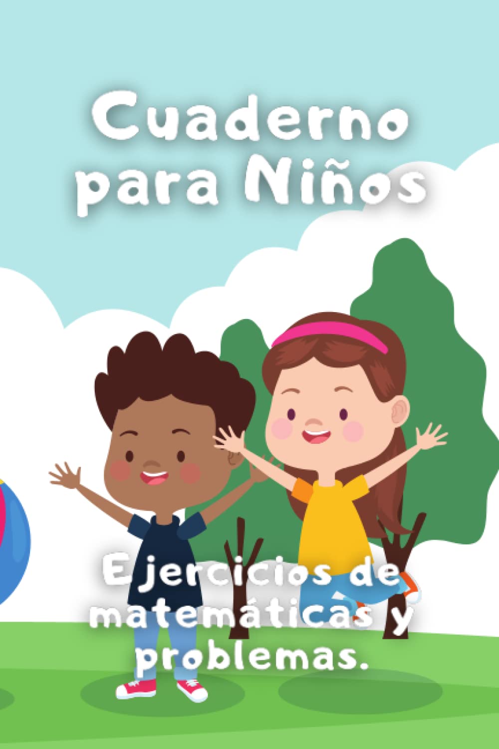 Cuaderno para niños: Ejercicios de matemáticas y problemas.: La libreta ...