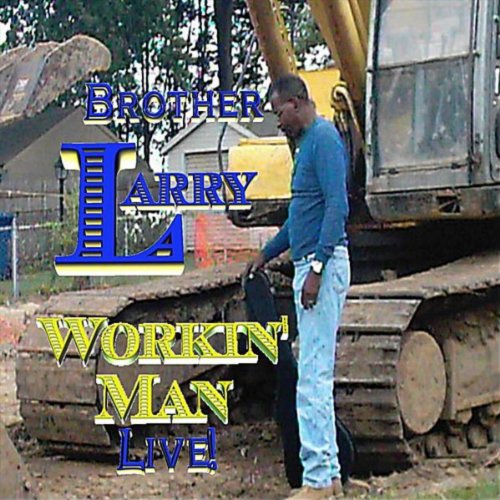 Play Workin' Man - Live! by Brother Larry on Amazon Music