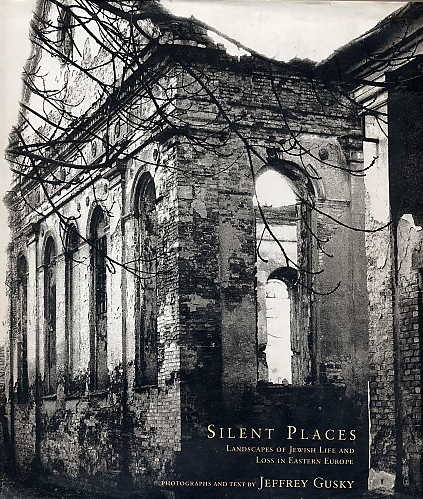 Silent Places. Lanscapes of Jewish Life and Loss in Eastern Europe ...