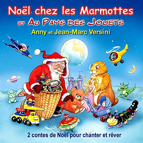 Noël chez les marmottes et au pays des jouets : Anny Versini, Jean-marc ...