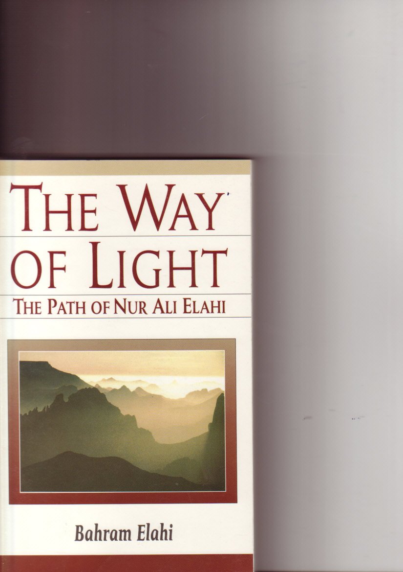 The Way of Light: The Path of Nur Ali Elahi: Elahi, Bahram ...