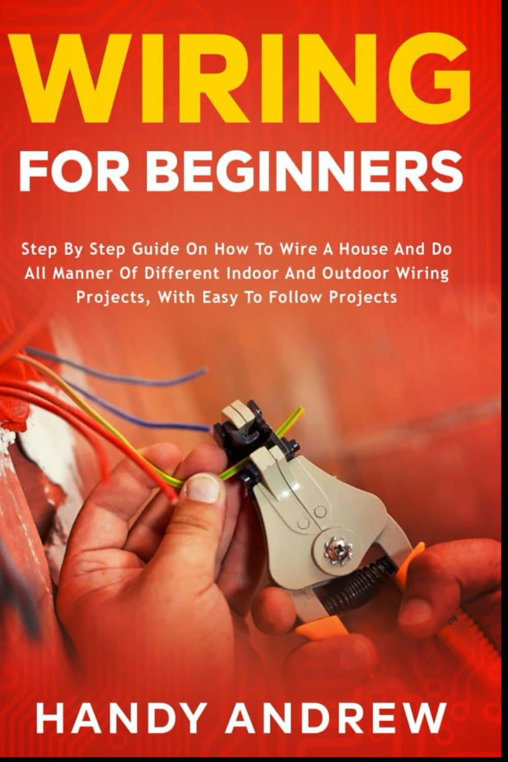 Wiring for Beginners: Step by Step Guide on How to Wire a House and Do ...