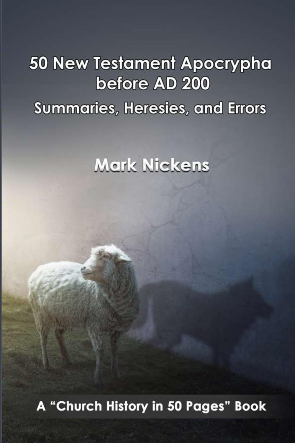 50 New Testament Apocrypha before AD 200: Summaries, Heresies, and ...