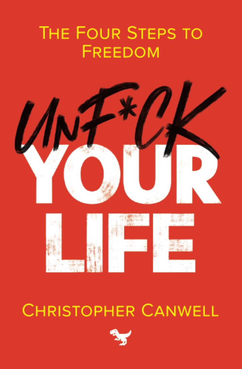 Amazon.com: Unf*ck Your Life: The Four Steps to Freedom: 9781999872243 ...