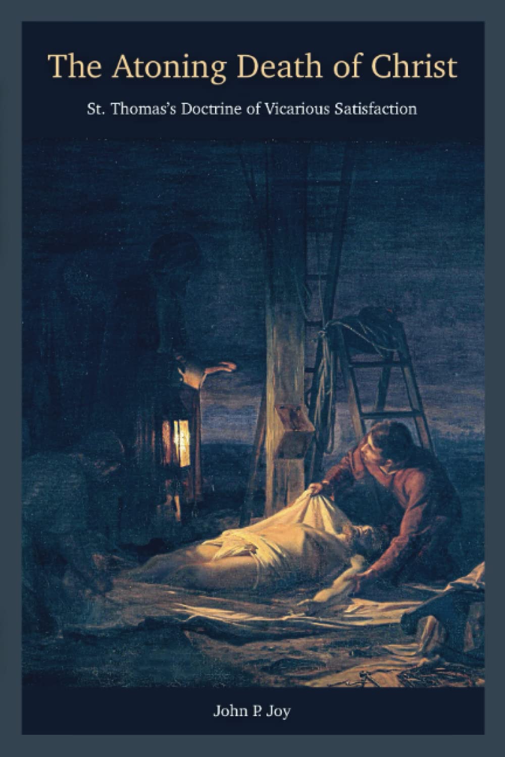 The Atoning Death of Christ: St. Thomas's Doctrine of Vicarious ...