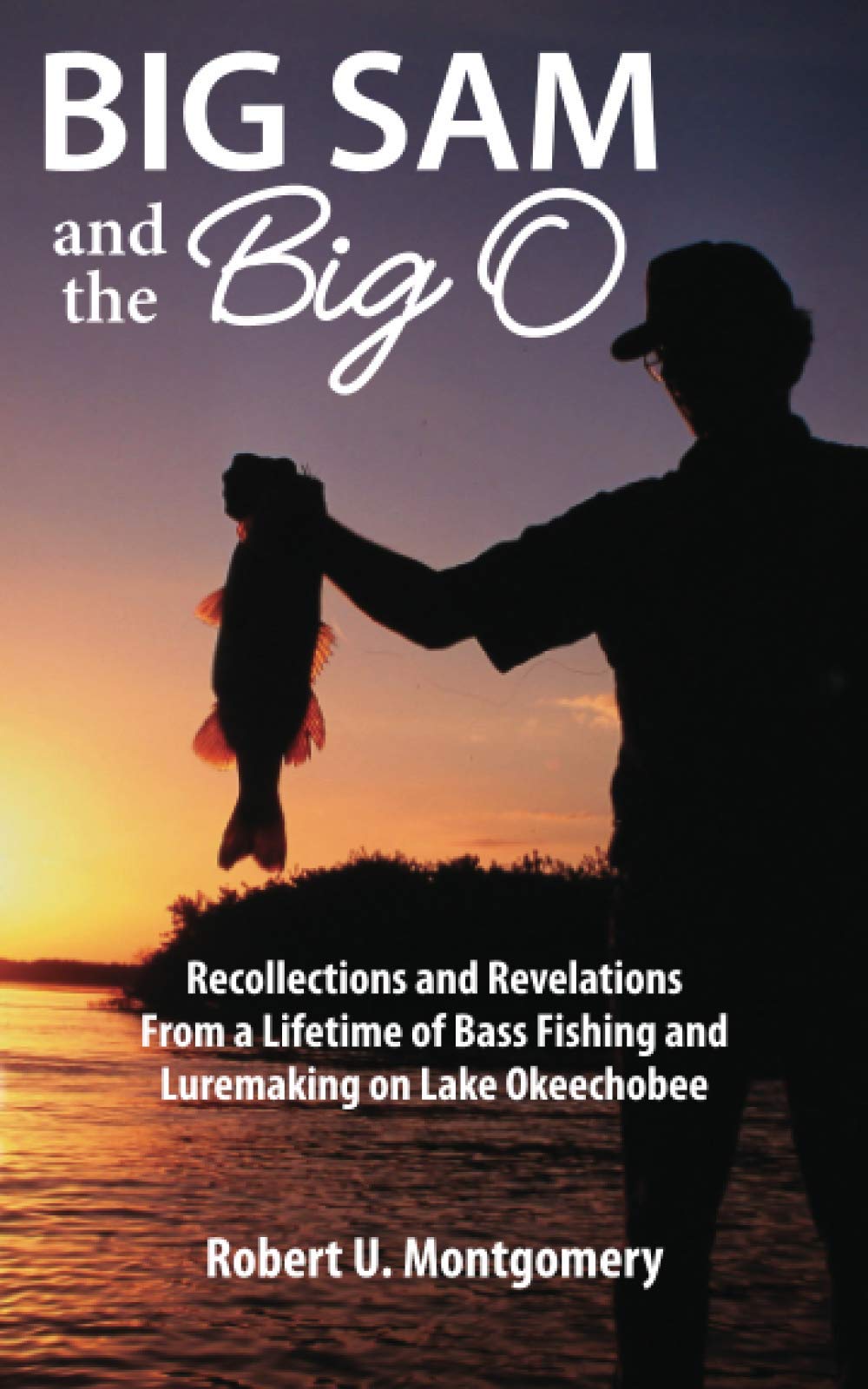 Big Sam and the Big O: Recollections and Revelations From a Lifetime of ...