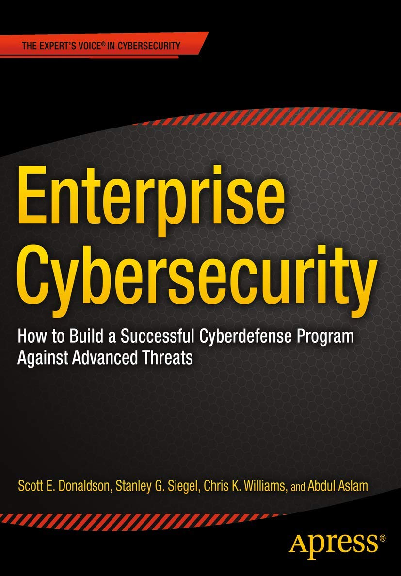 Enterprise Cybersecurity: How to Build a Successful Cyberdefense ...