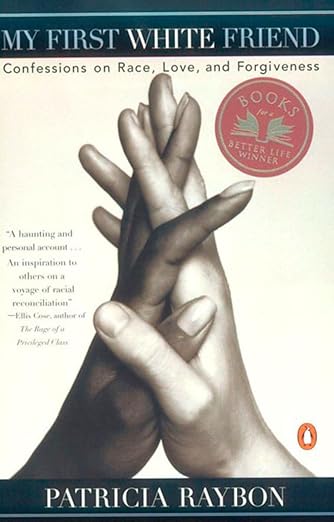 My First White Friend: Confessions on Race, Love and Forgiveness ...
