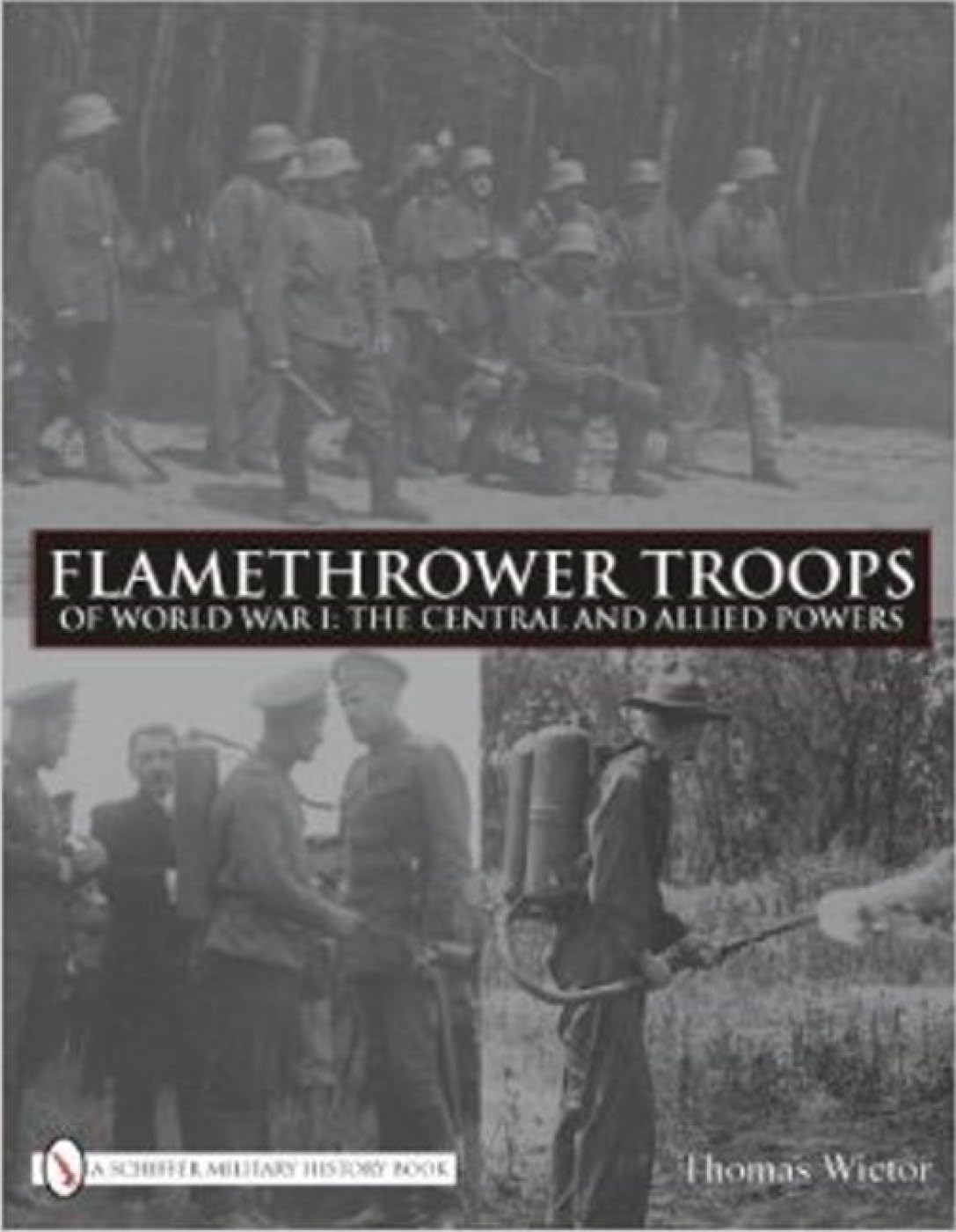 Flamethrower Troops of World War I: The Central and Allied Powers ...