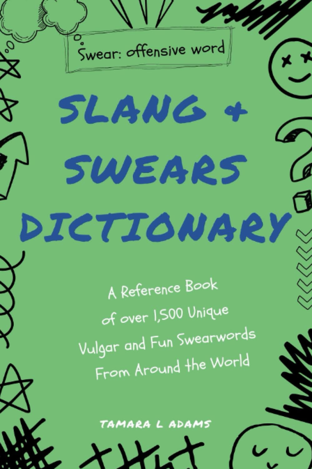 Buy Slang & Swears Dictionary: A Reference Book of over 1,500 Unique ...