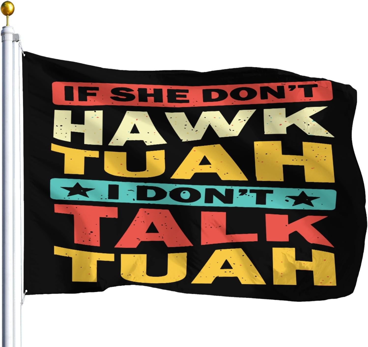 Amazon.com : Funny Flags Flag If She Dont Hawk Tush Tuah I Dont Wanna ...