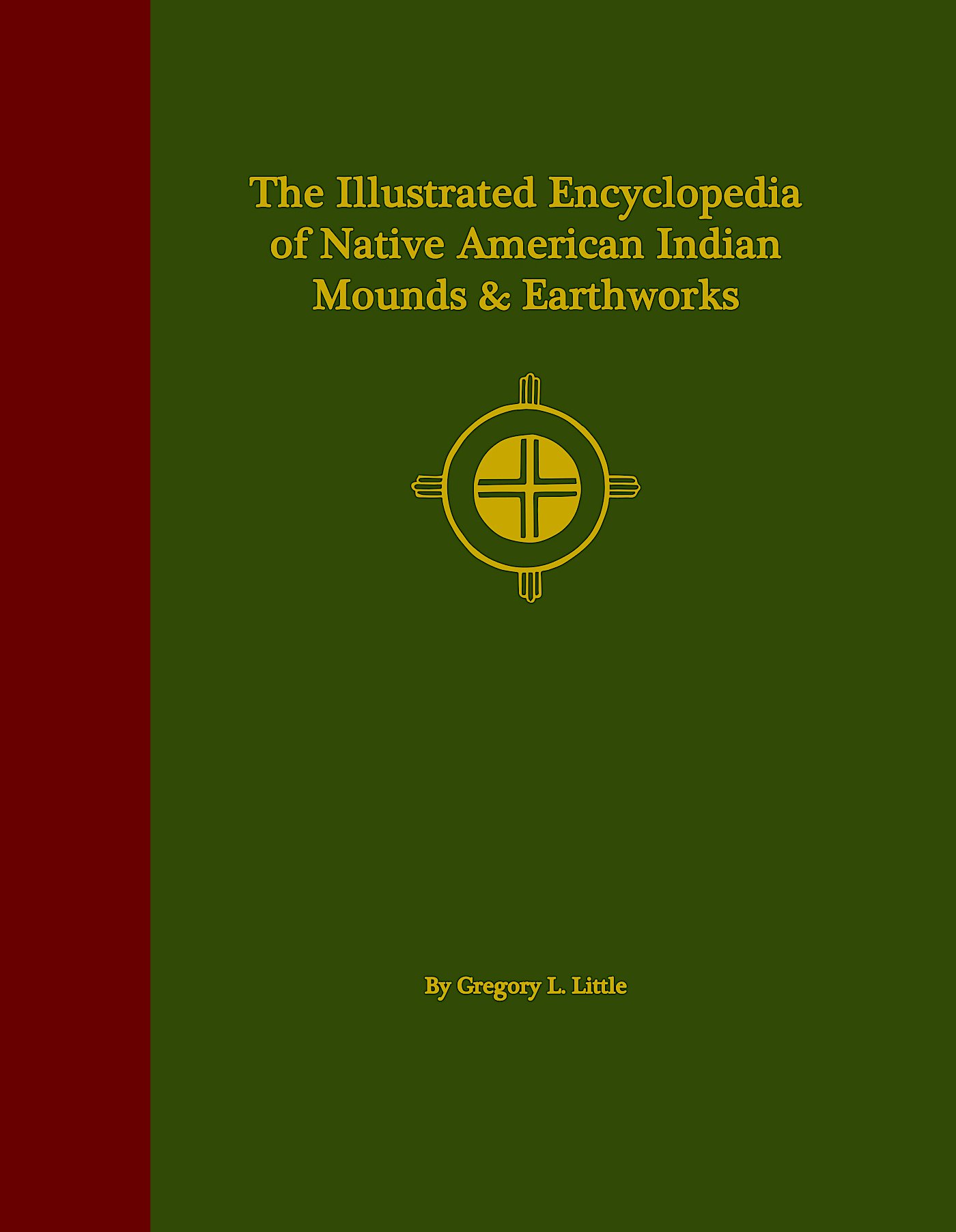 The Illustrated Encyclopedia of Native American Indian Mounds ...