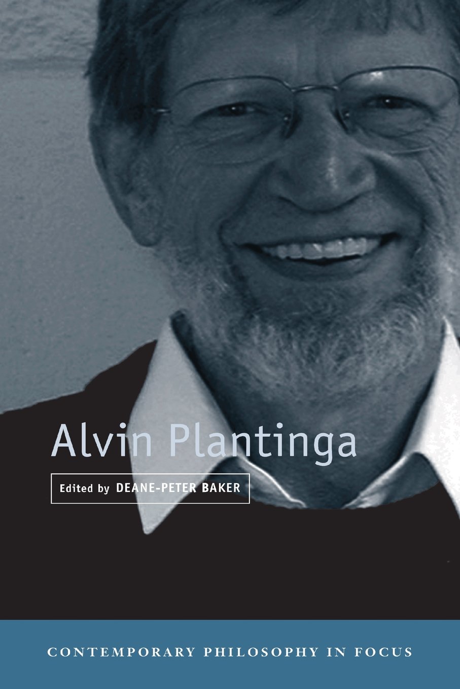 Alvin Plantinga (Contemporary Philosophy in Focus): Baker, Deane-Peter ...
