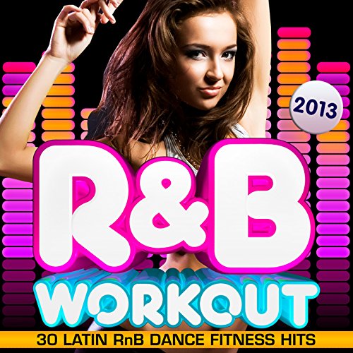 Play R & B Fitness Workout 2013 - 30 Latin RnB Dance Fitness Hits ...