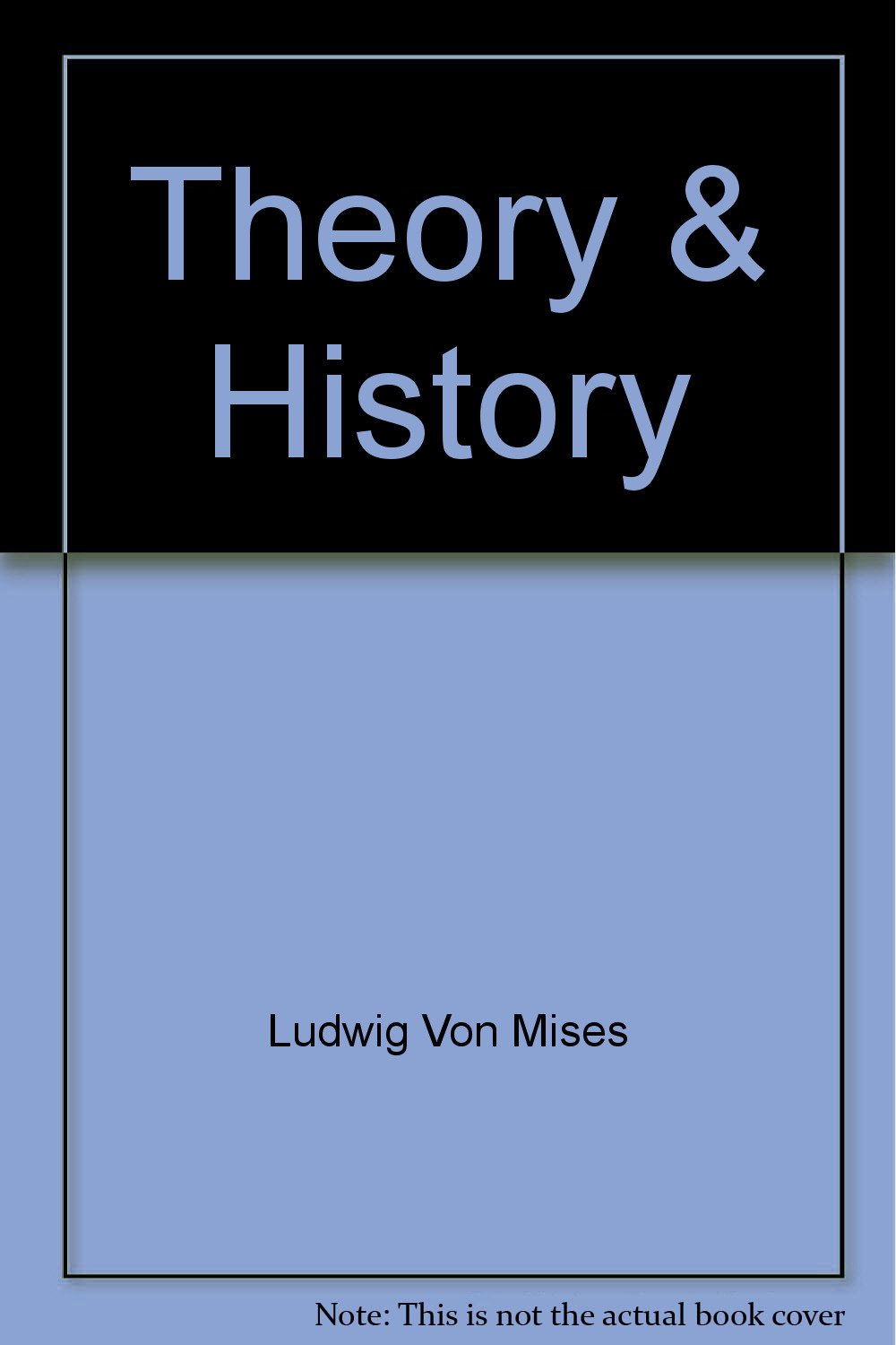 Theory & History: Ludwig von Mises: 9780224607438: Amazon.com: Books