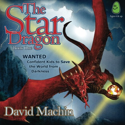 The Star Dragon - Book 1: WANTED: Confident Kids to Save the World from ...