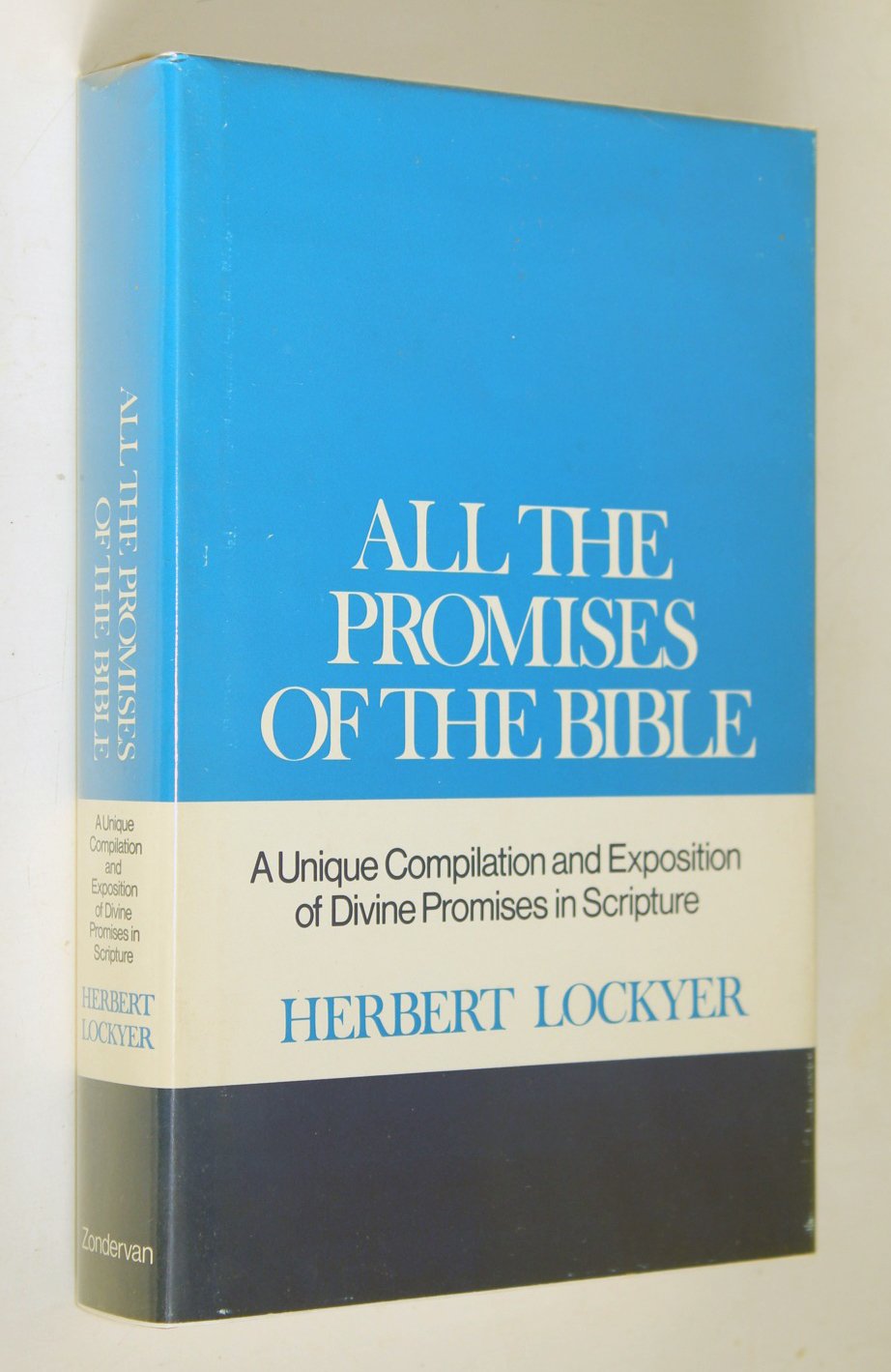 All the Promises of the Bible: A Unique Compilation and Exposition of ...