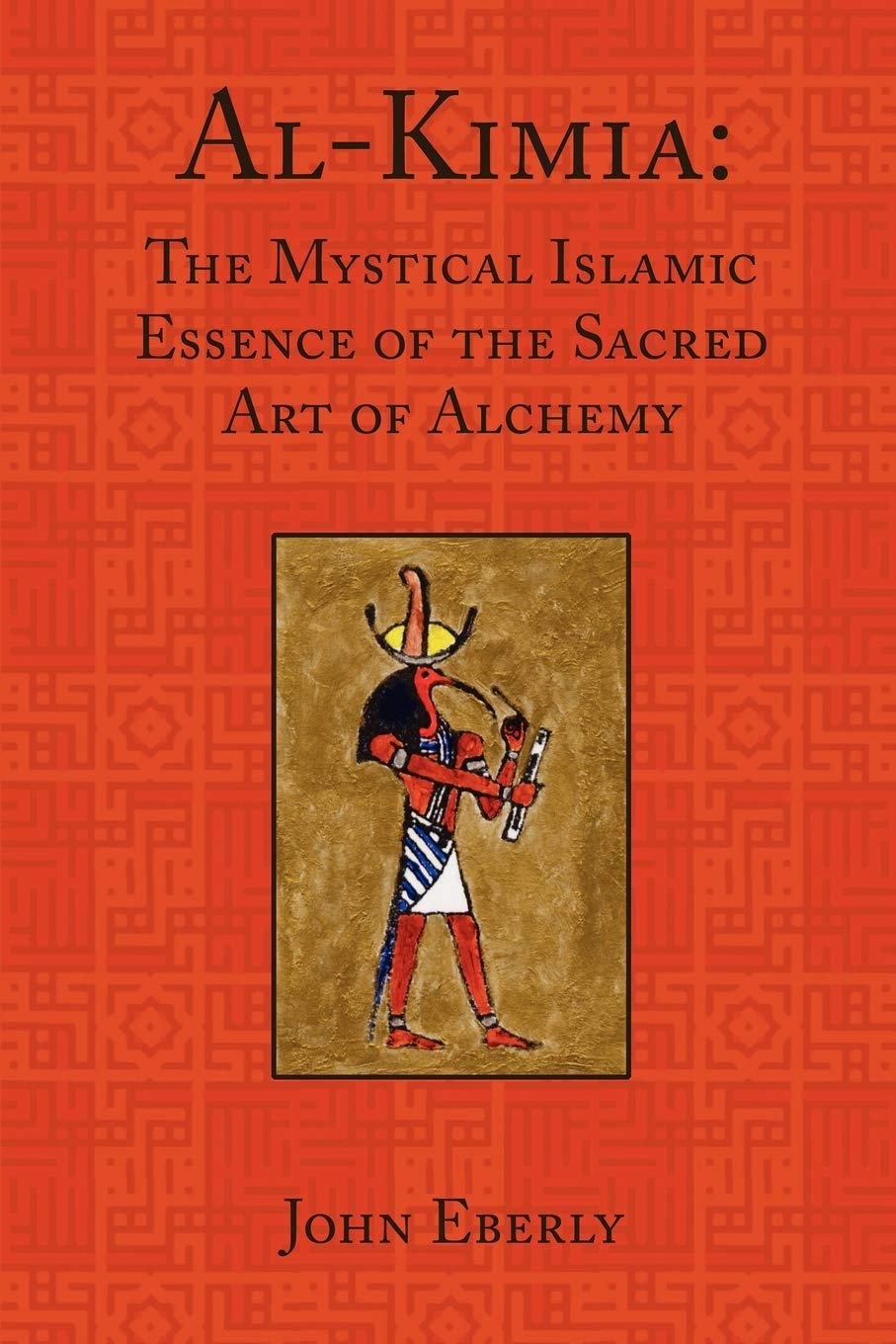 Al-Kimia: The Mystical Islamic Essence of the Sacred Art of Alchemy ...