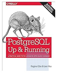PostgreSQL: Up and Running: A Practical Guide to the Advanced Open Source Database: Obe, Regina ...
