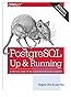 PostgreSQL: Up and Running: A Practical Guide to the Advanced Open Source Database: Obe, Regina ...