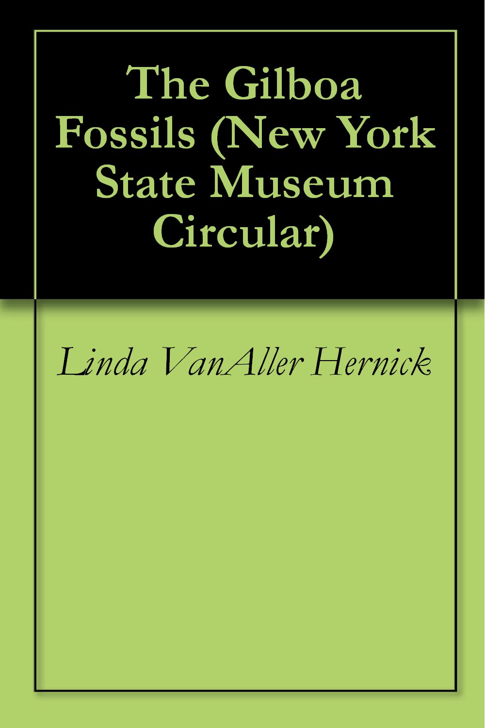 The Gilboa Fossils (New York State Museum Circular) , Hernick, Linda ...