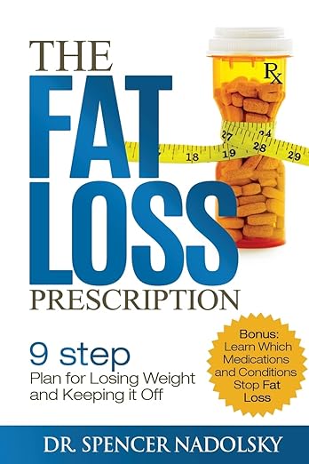 The Fat Loss Prescription: The Nine-Step Plan to Losing Weight and ...