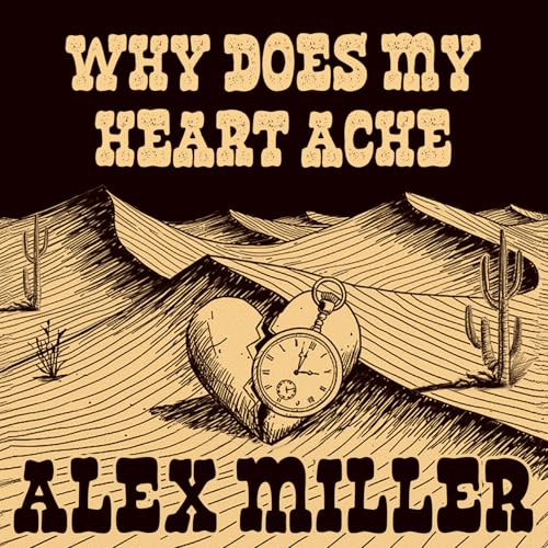 Play Why Does My Heart Ache by Alex Miller on Amazon Music Unlimited