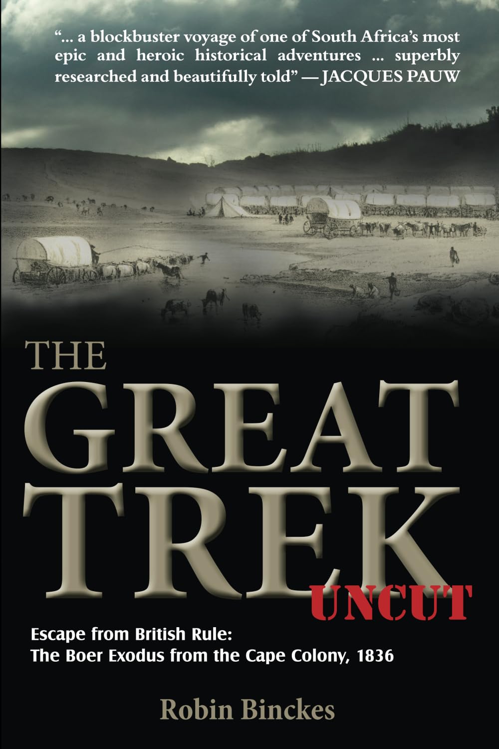 The Great Trek UNCUT: Escape from British Rule: The Boer Exodus from ...