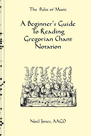 A Beginner's Guide To Reading Gregorian Chant Notation (Gregorian Chant ...